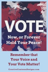 Vote Now or Forever Hold Your Peace